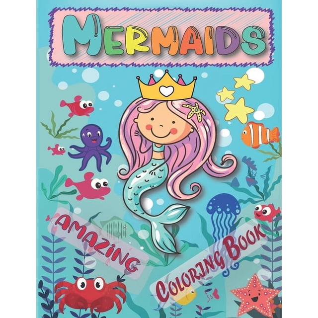 Amazing Mermaids Coloring Book: For Kids Ages 4-8, a Fun and Gorgeous ...