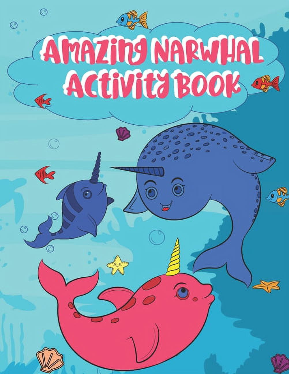 Amazing Narwhal Activity Book: Features Coloring Pages, Connect The ...