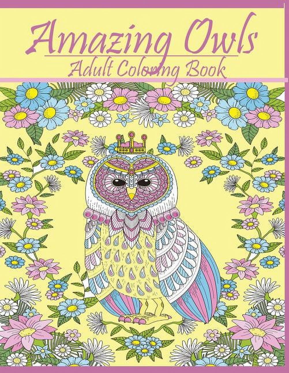 Amazing Owls: Adult Coloring Book Designs, (Paperback) - Walmart.com