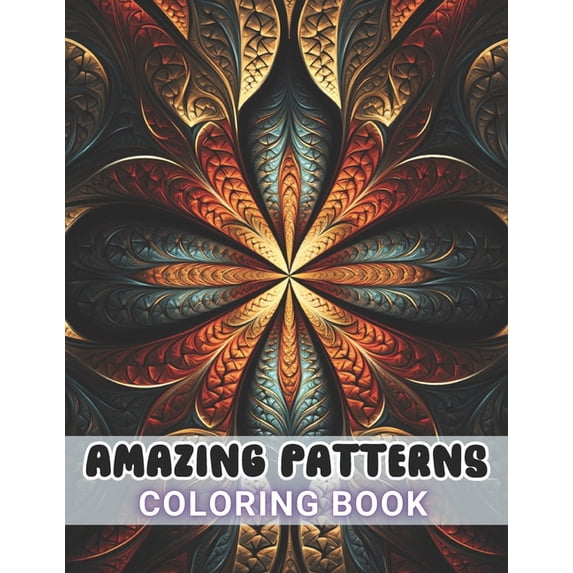 Amazing Patterns Coloring Book: New and Exciting Designs Suitable for ...