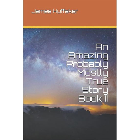 Amazing Probably Mostly True Story: An Amazing Probably Mostly True ...