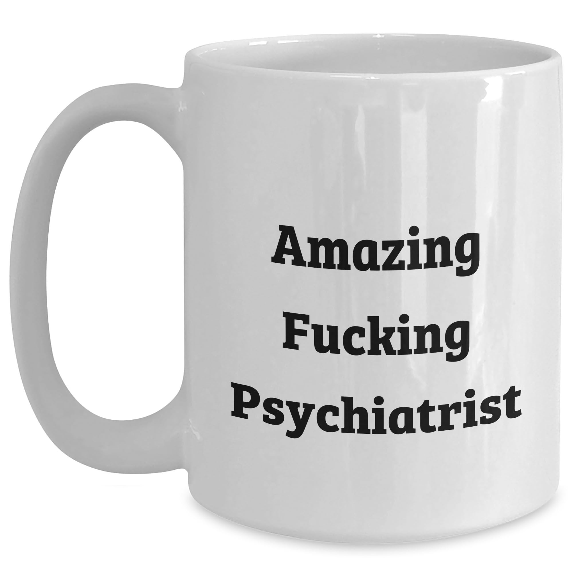 Amazing Psychiatrist Quote Funny White Coffee Mug Gifts for Birthday ...