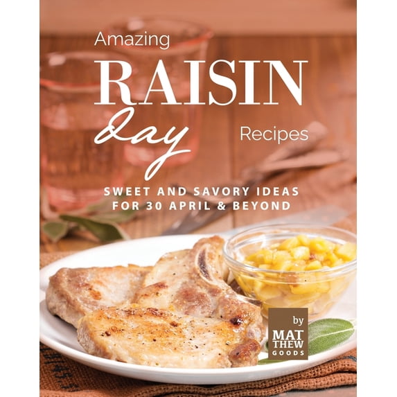 Amazing Raisin Day Recipes : Sweet and Savory Ideas for 30 April ...