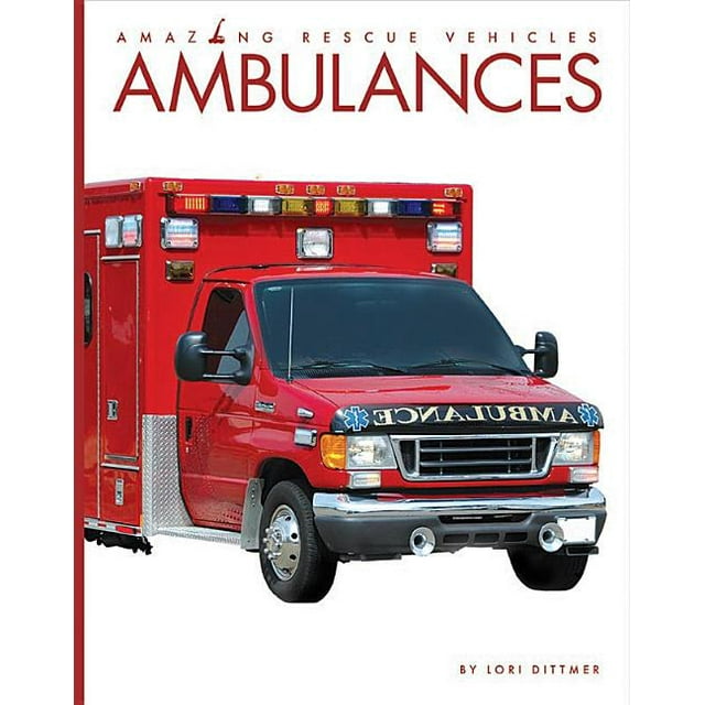 Amazing Rescue Vehicles: Ambulances (Paperback) - Walmart.com