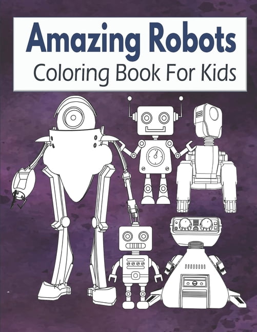 Amazing Robots Coloring Book For Kids: Robot Coloring Book For Kids ...