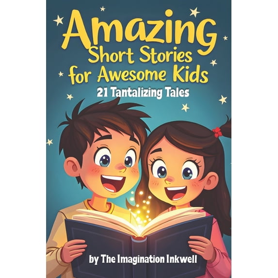 Amazing Short Stories for Awesome Kids: 21 Tantalizing Tales ...