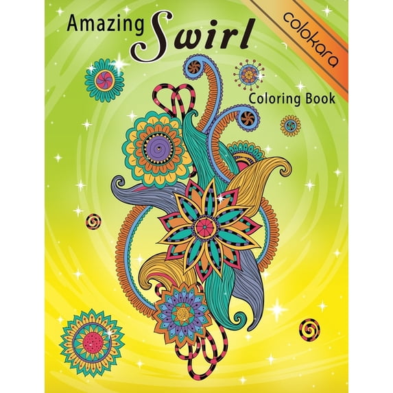 Amazing Swirls Coloring Book: Entangled Flowers Coloring Book for ...
