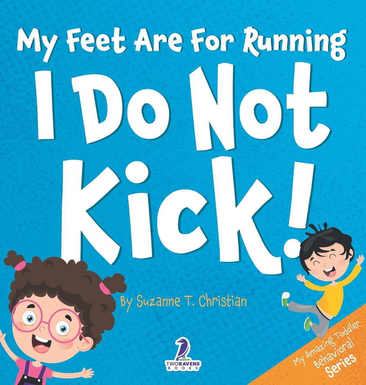 My Amazing Toddler Behavioral My Feet Are For Running. I Do Not Kick ...