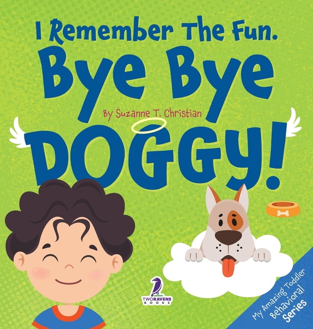 My Amazing Toddler Behavioral I Remember the Fun. Bye Bye Doggy!: A ...
