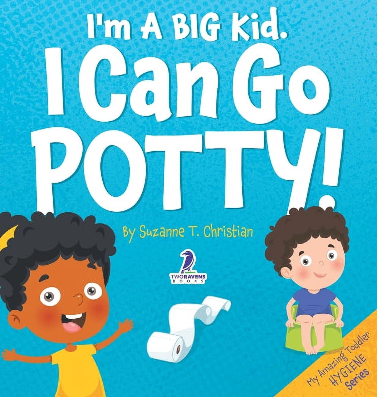 My Amazing Toddler Hygiene: I'm A Big Kid. I Can Go Potty!: An ...