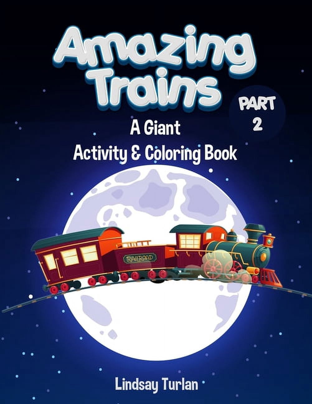 Amazing Trains: Part 2: A Giant Activity & Coloring Book (Paperback) by ...