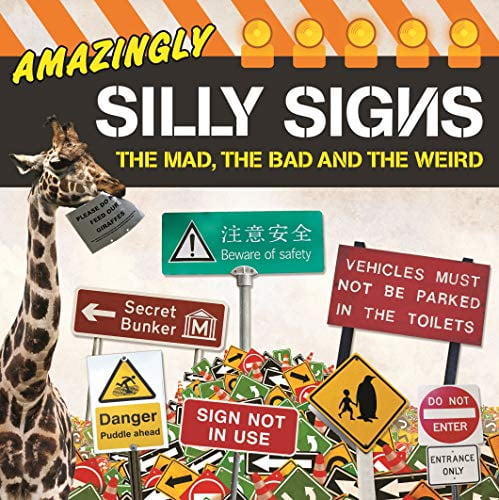 Amazingly Silly Signs : The Mad, the Bad and the Weird - Walmart.com