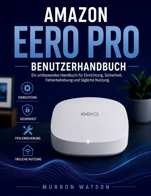 Amazon Eero Pro Benutzerhandbuch: Ein umfassendes Handbuch für ...