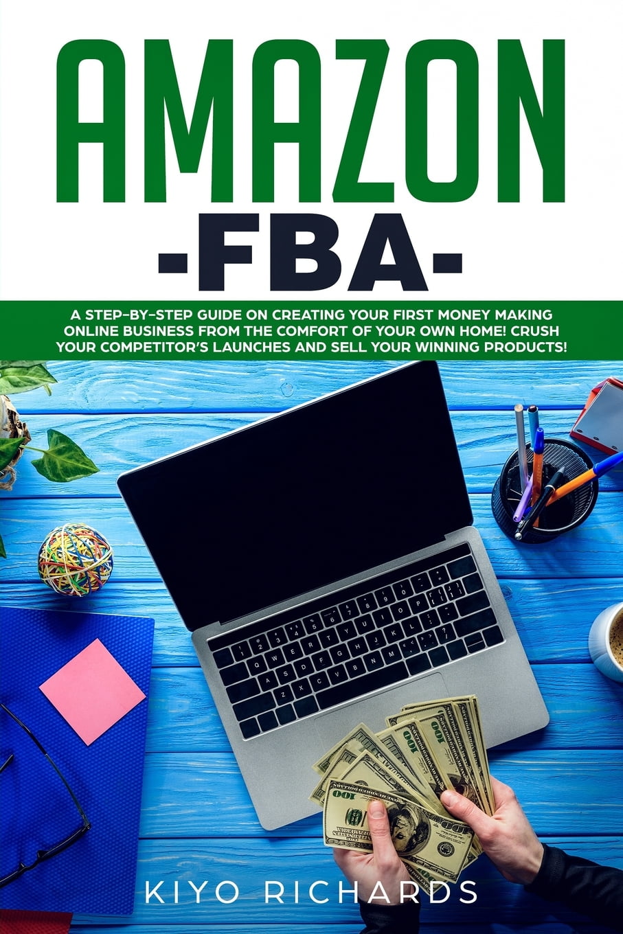 Amazon FBA: A Step-by-Step Guide on Creating Your First Money Making ...