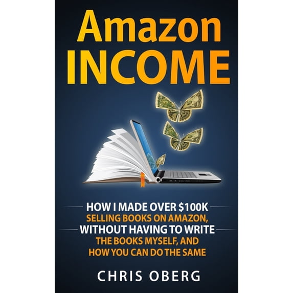 Amazon Income: How I Made Over $100K Selling Books On Amazon, Without ...