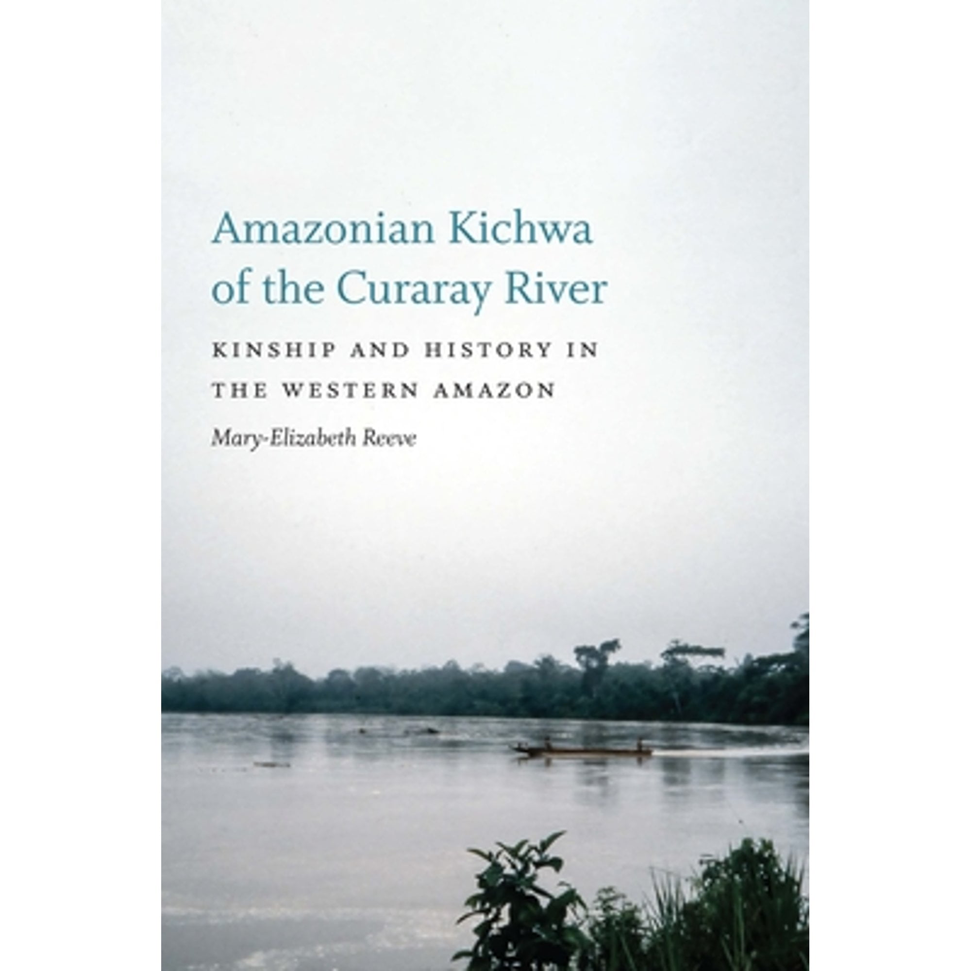 Pre-Owned Amazonian Kichwa of the Curaray River: Kinship and History in ...