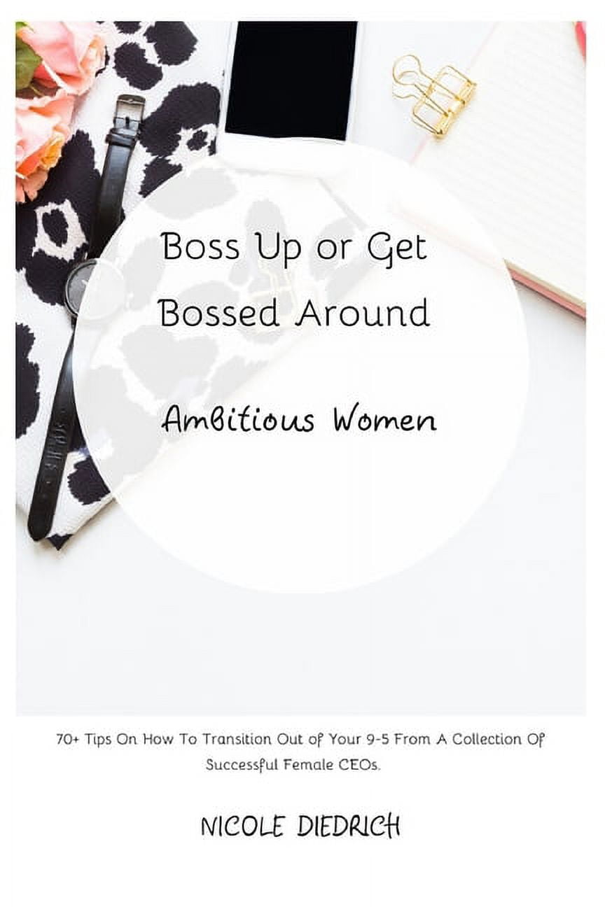 Ambitious Women: Boss Up or Get Bossed Around: Ambitous Women ...
