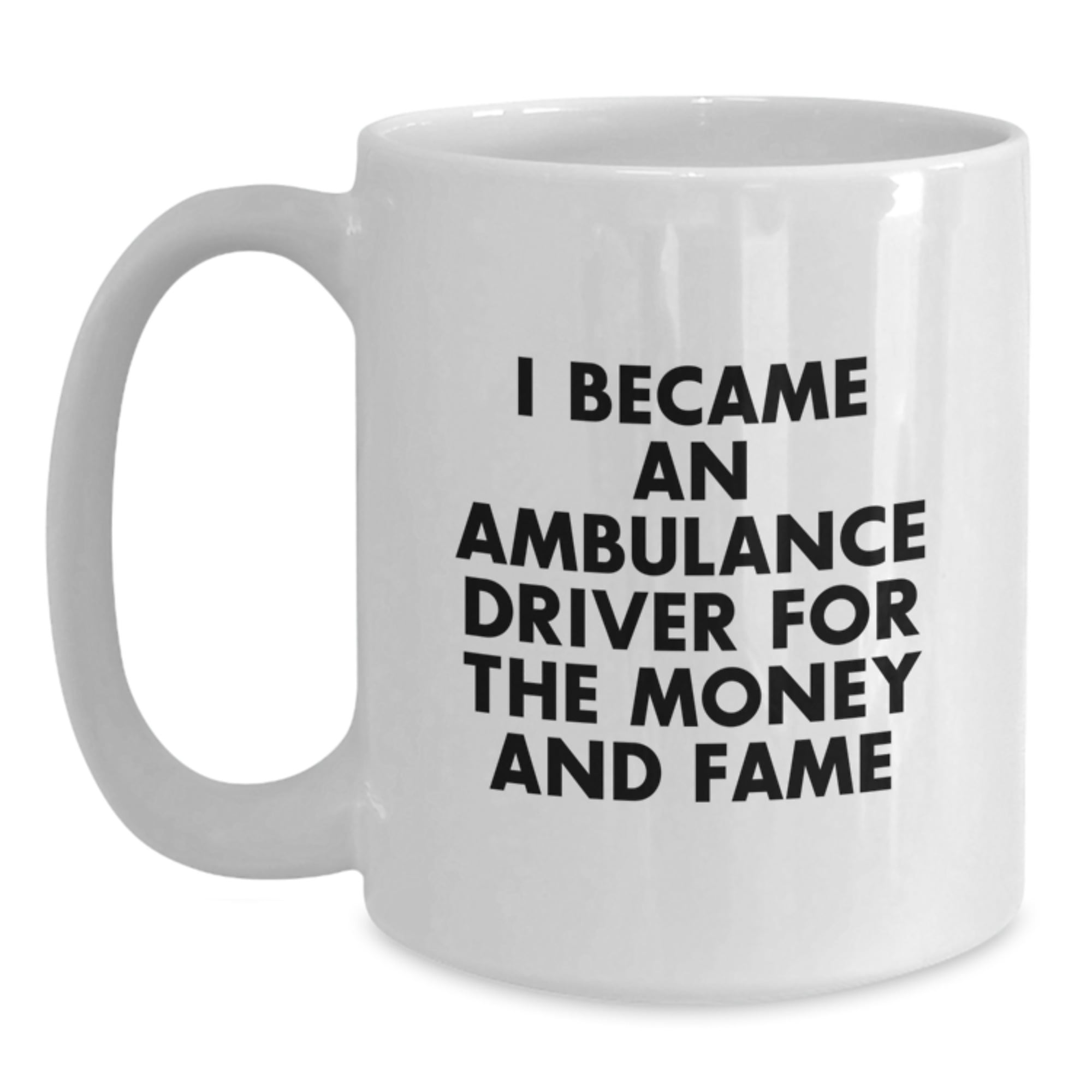 Ambulance Driver Gifts, Funny Quote White Coffee Mug, Graduation Unique ...
