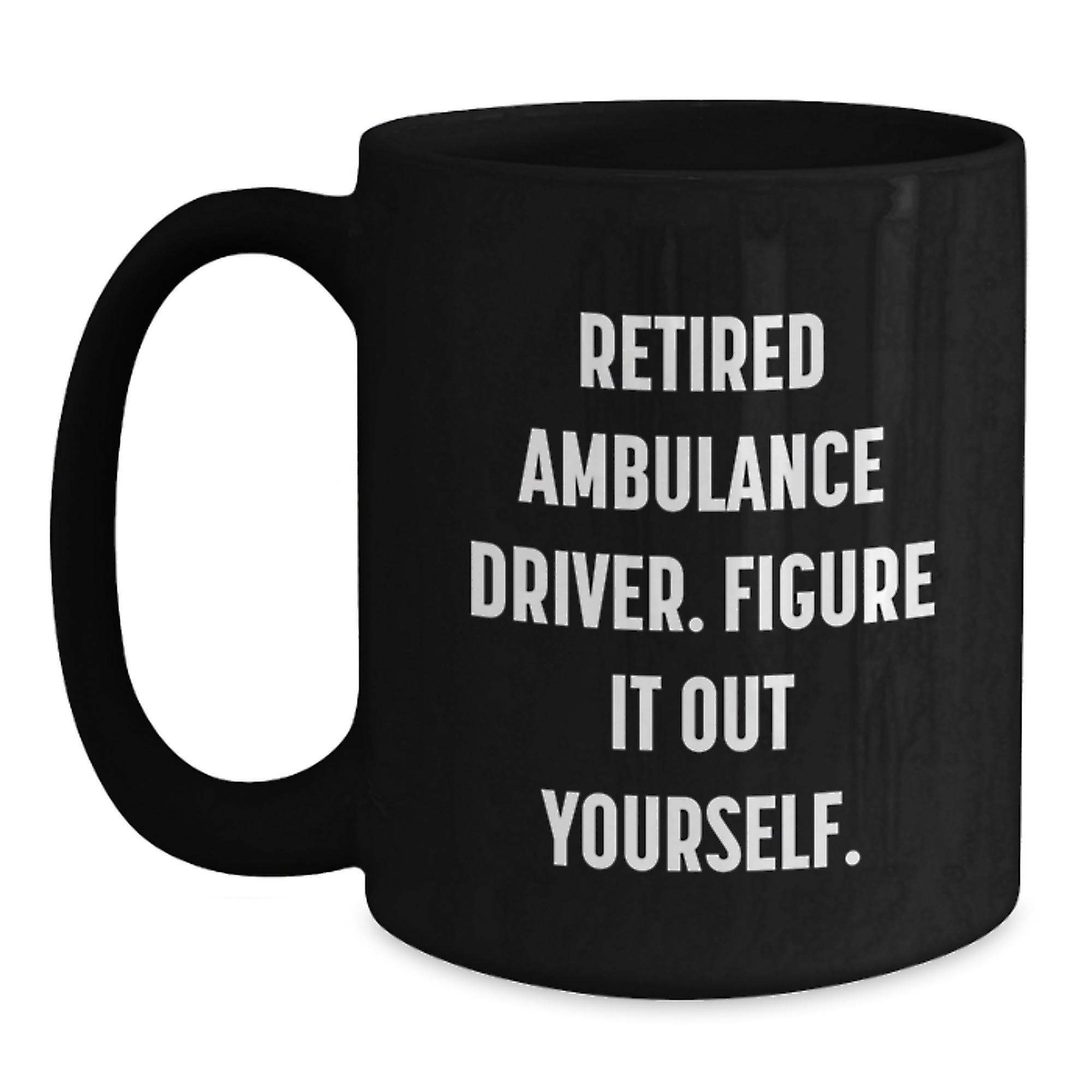 Ambulance Driver Gifts for Men, Funny Black Coffee Mug, 'Figure It Out ...