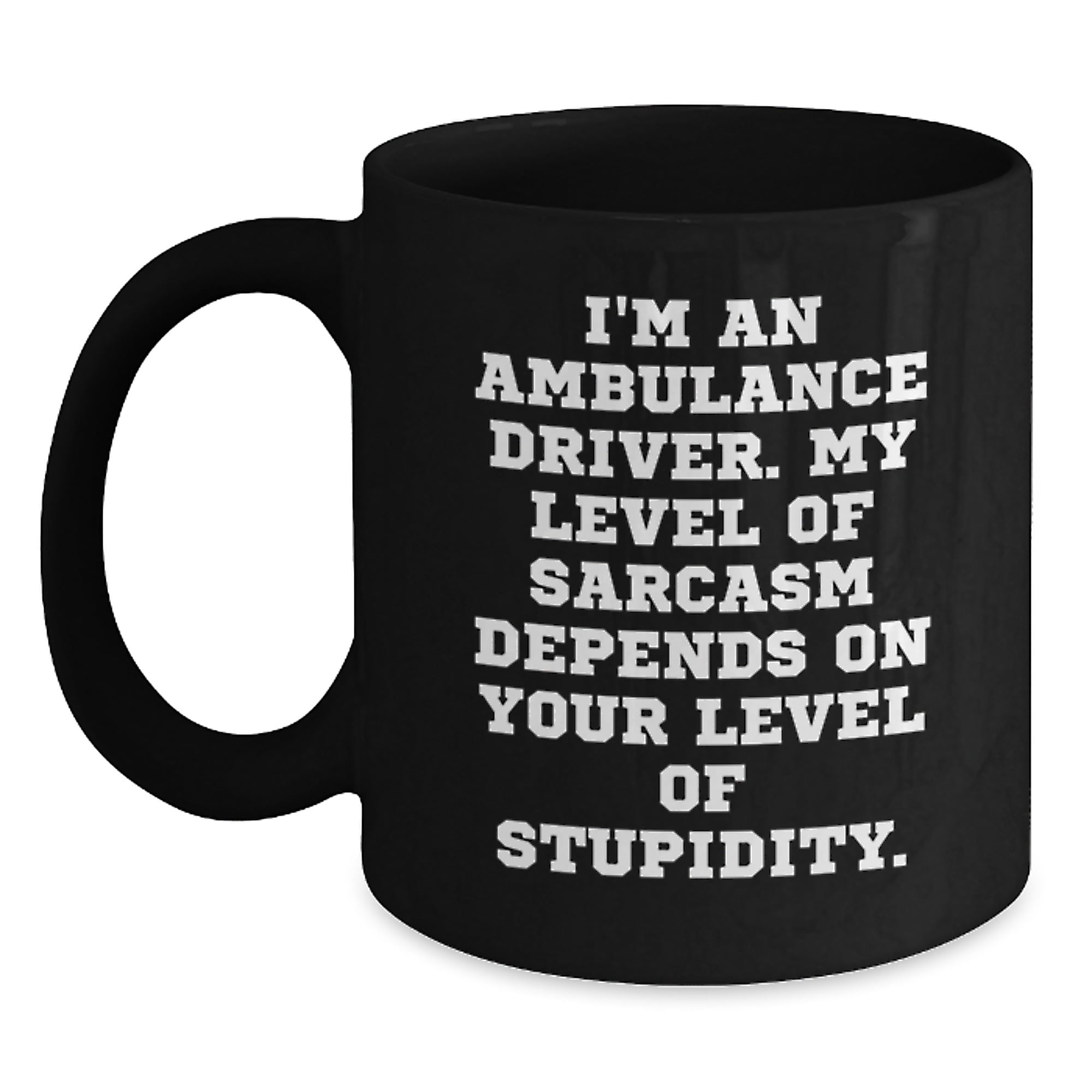 Ambulance Driver Humor Gifts from Friends and Family, Funny Sarcasm ...