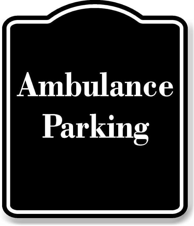 Ambulance Parking BLACK Aluminum Composite Sign 15''x18'' - Walmart.com
