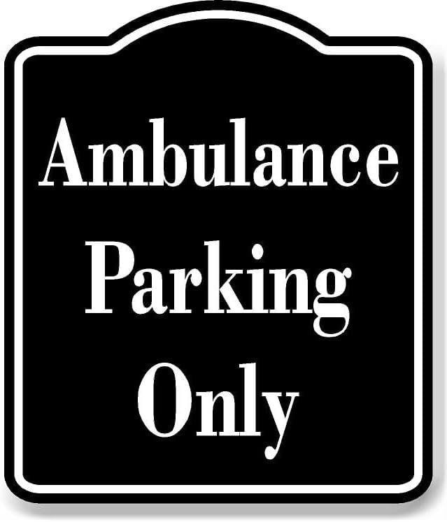 Ambulance Parking Only BLACK Aluminum Composite Sign, 20"x24" - Walmart.com