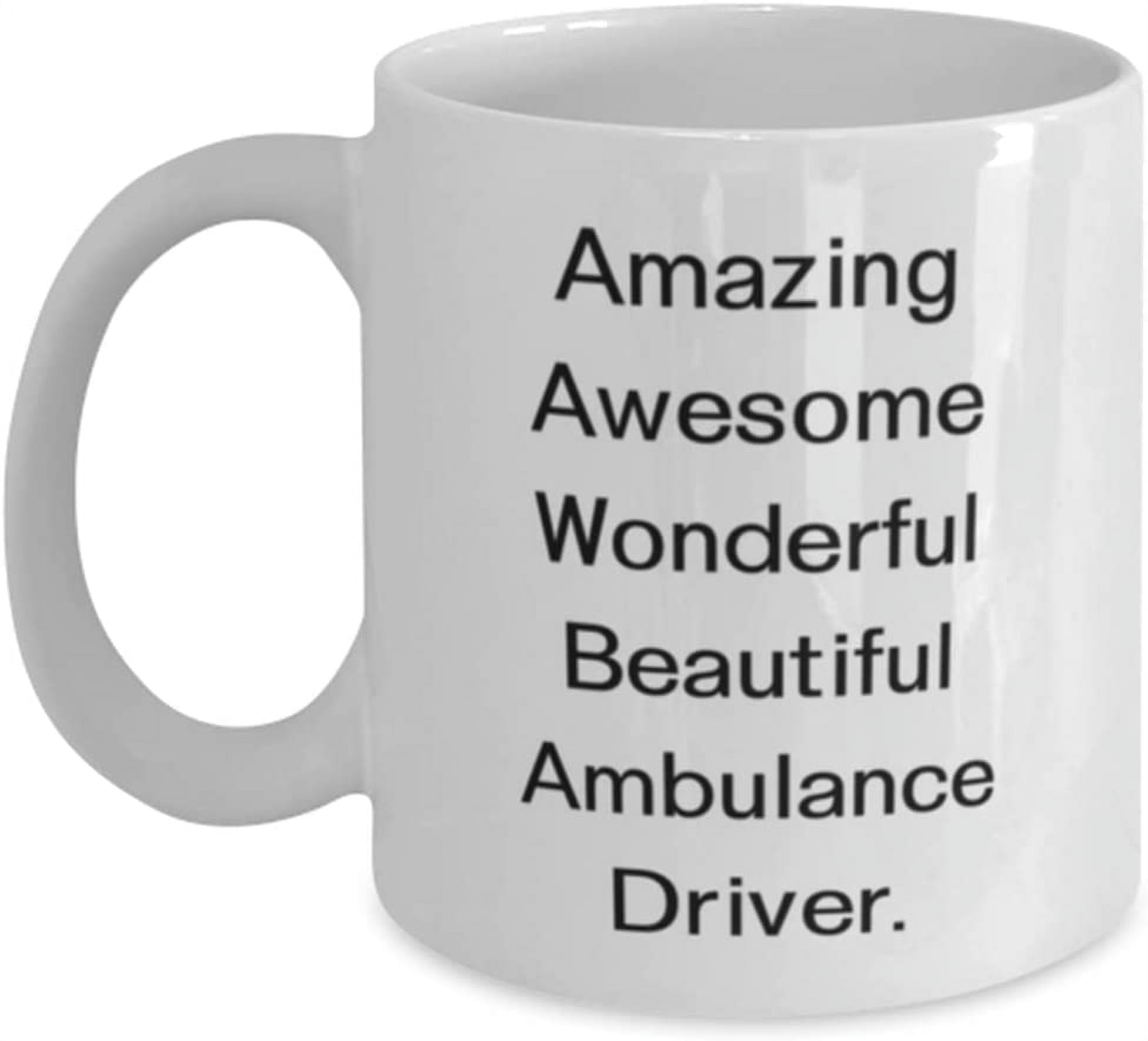 Ambulance driver For Friends, Amazing Awesome Wonderful Beautiful ...
