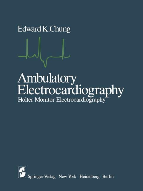 Ambulatory Electrocardiography: Holter Monitor Electrocardiography ...