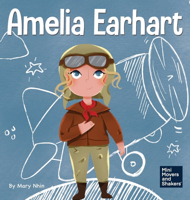 Mini Movers and Shakers Amelia Earhart: A Kid's Book About Flying ...