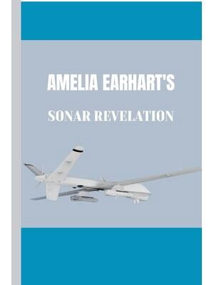 Amelia Earhart's Sonar Revelation : All you need to Know about Amelia's ...