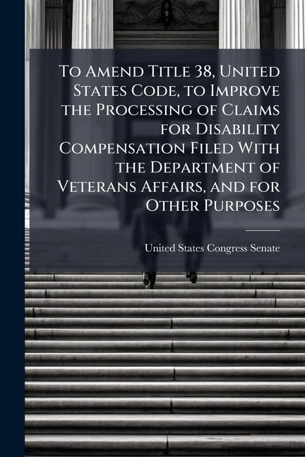 To Amend Title 38, United States Code, to Improve the Processing of ...
