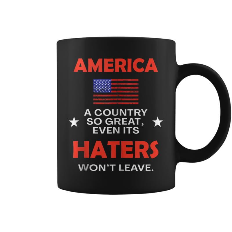 America A Country So Great Even Its Haters Wont Leave Coffee Mugs ...