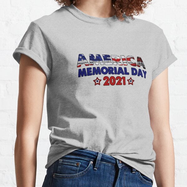 America Memorial Day 2021 Classic T-shirt - Walmart.com
