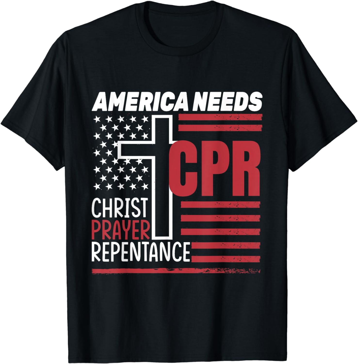 America Needs CPR: Christ, Prayer, Repentance Cotton T-Shirt - Walmart.com