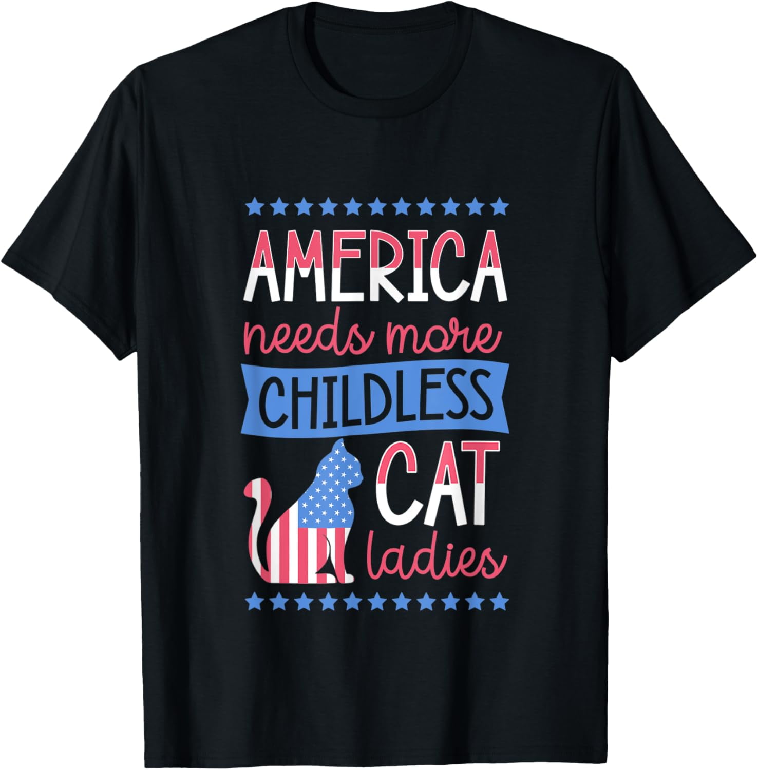 America Needs More Childless Cat Ladies Proud Childless T-Shirt ...