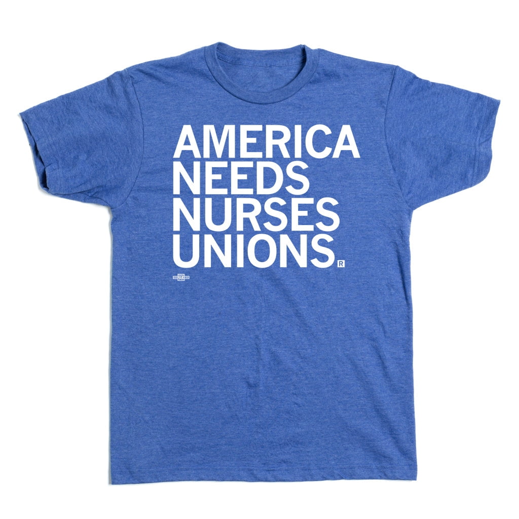 America Needs Nurses Unions TShirt Trending Tee Best Gift Shirts ...