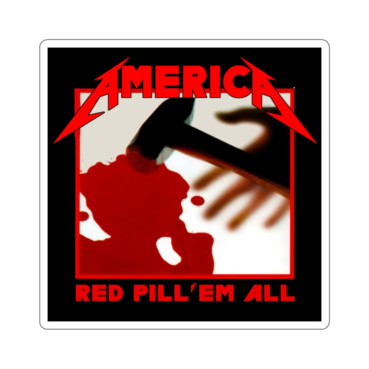 America Red Pill 'Em All Metallica Style Kiss-Cut Stickers - Walmart.com