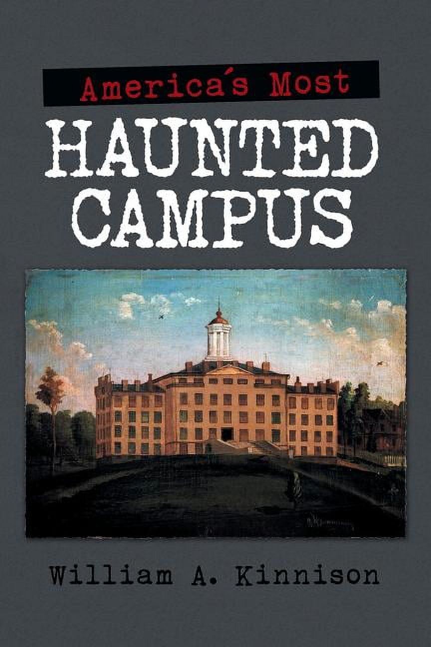 America'S Most Haunted Campus (Paperback) by William Kinnison - Walmart ...