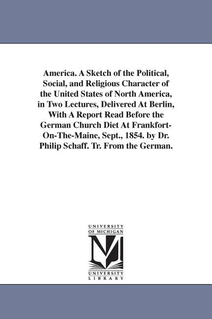 America. A Sketch of the Political, Social, and Religious Character of ...