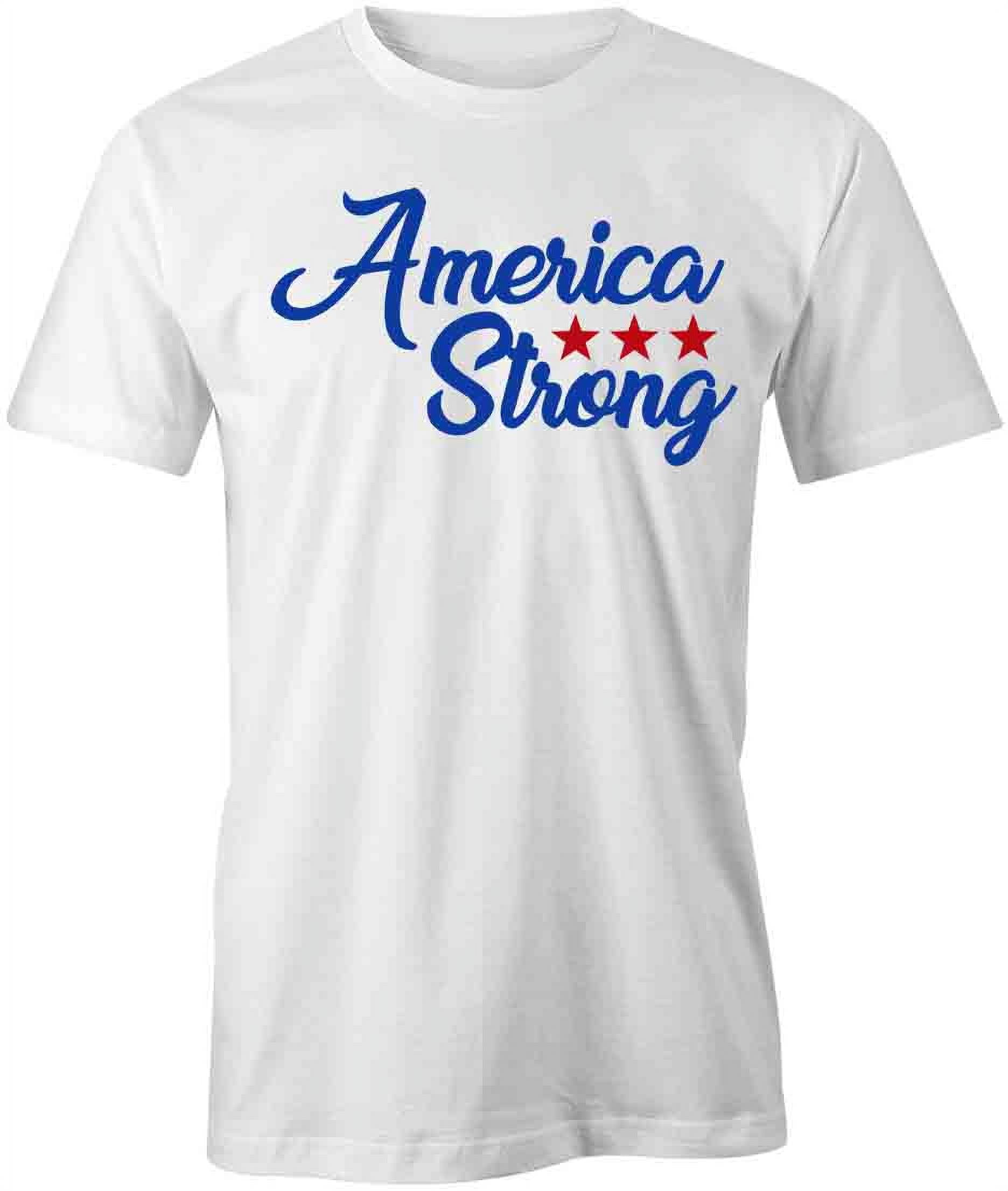 America Strong T-Shirt | Patriotic American White Tee Gift - Walmart.com