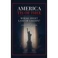 America Tis of Thee: Whose Sweet Land of Liberty? Collection of Poems ...