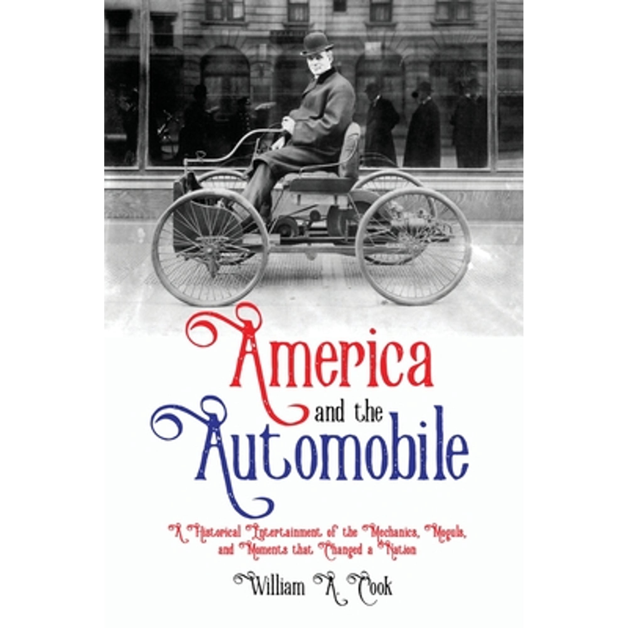 America and the Automobile: A Historical Entertainment of the Mechanics ...