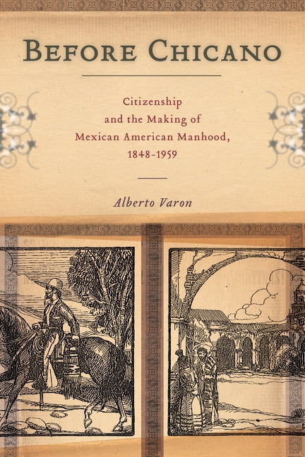 America and the Long 19th Century Before Chicano: Citizenship and the ...