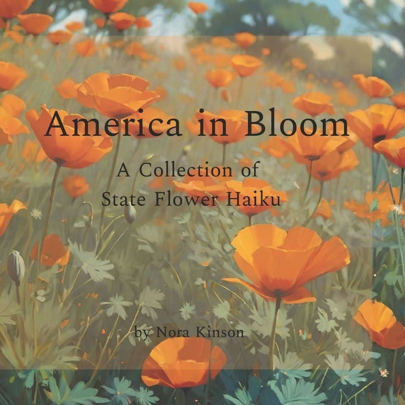 America in Bloom: A Collection of State Flower Haiku, (Paperback ...