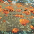 America in Bloom: A Collection of State Flower Haiku, (Paperback ...