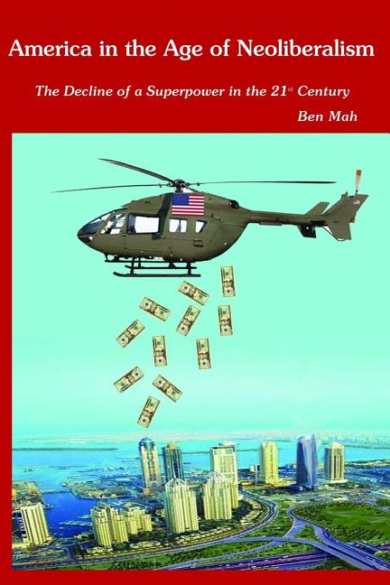 America in the Age of Neoliberalism : The Decline of a Superpower in ...