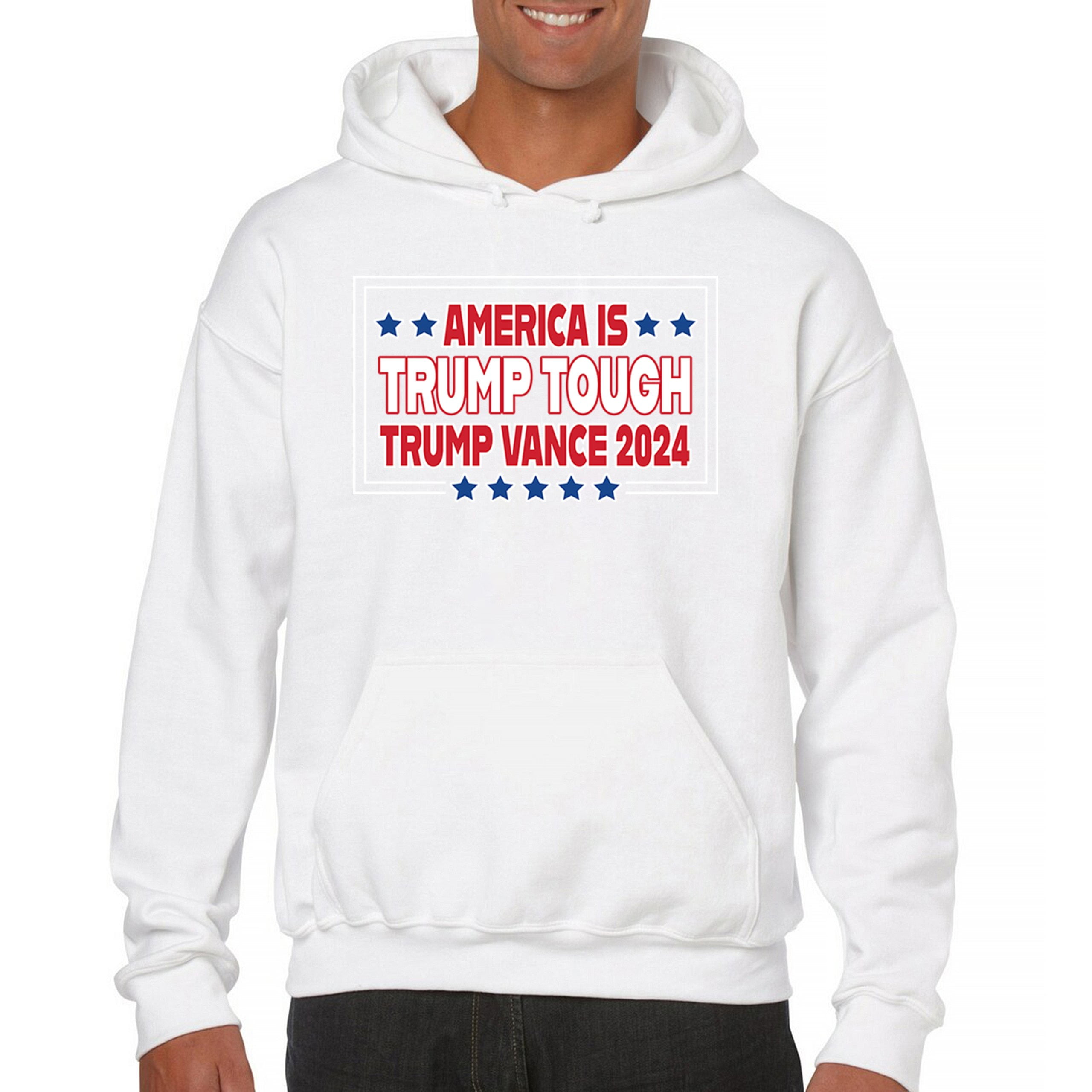 America is Trump Tough 2024 Sweatshirt JD Vance MAGA 47 President Rally ...