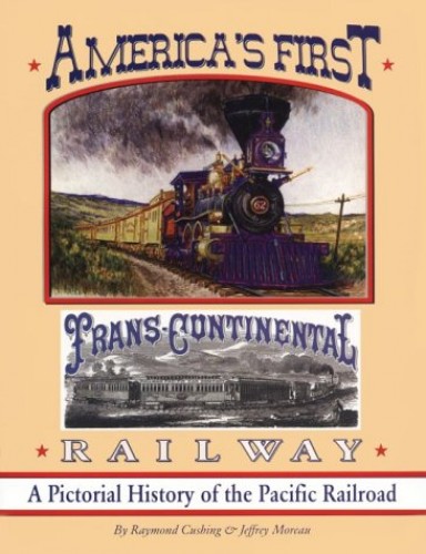 Pre-Owned America's First Transcontinental Railway: A Pictorial History ...