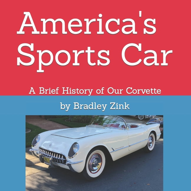 America's Sports Car: A Brief History of Our Corvette - Walmart.com
