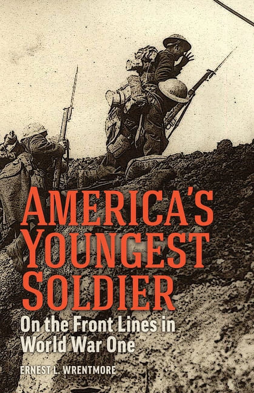 America's Youngest Soldier: On the Front Lines in World war One ...